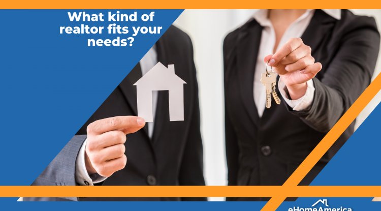 What kind of realtor fits your needs? - eHomeAmerica